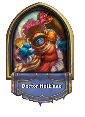 Doctor Holli'dae - Hearthstone Cards - Out of Games