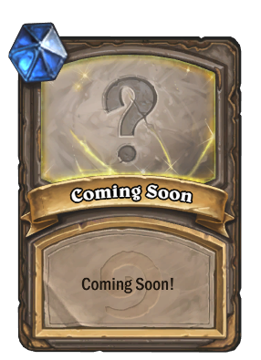 Coming Soon - Hearthstone Cards - Out of Games